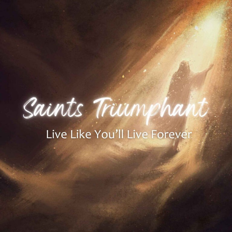 Saints Triumphant: Live Like You'll Live Forever - Mount Olive Lutheran ...